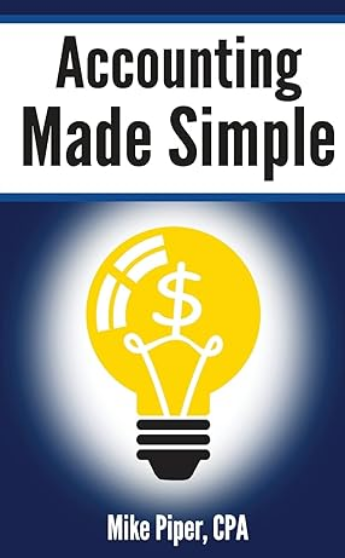 Accounting Made Simple: Accounting Explained in 100 Pages or Less ...